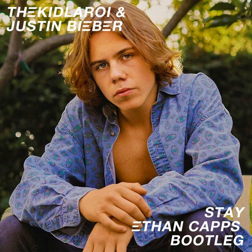 Stream Justin Bieber & TheKidLaroi - Stay (Ethan Capps Bootleg) by ...