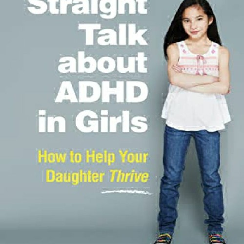 Stream episode ️PDF⚡️ Straight Talk about ADHD in Girls: How to Help Your Daughter Thrive by ...