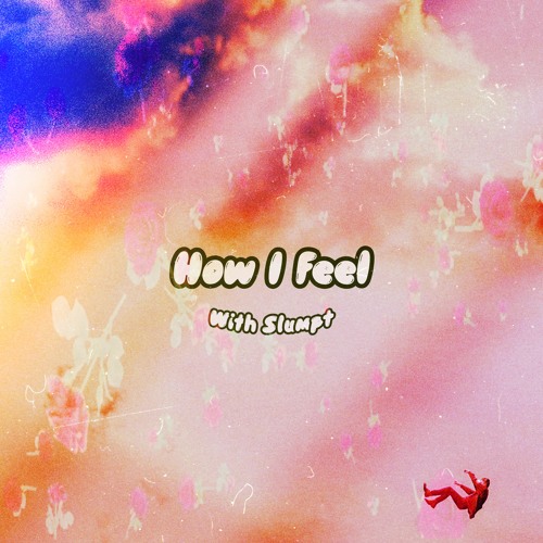 Stream How I Feel- featuring Slumpt by GDAVILA | Listen online for free ...