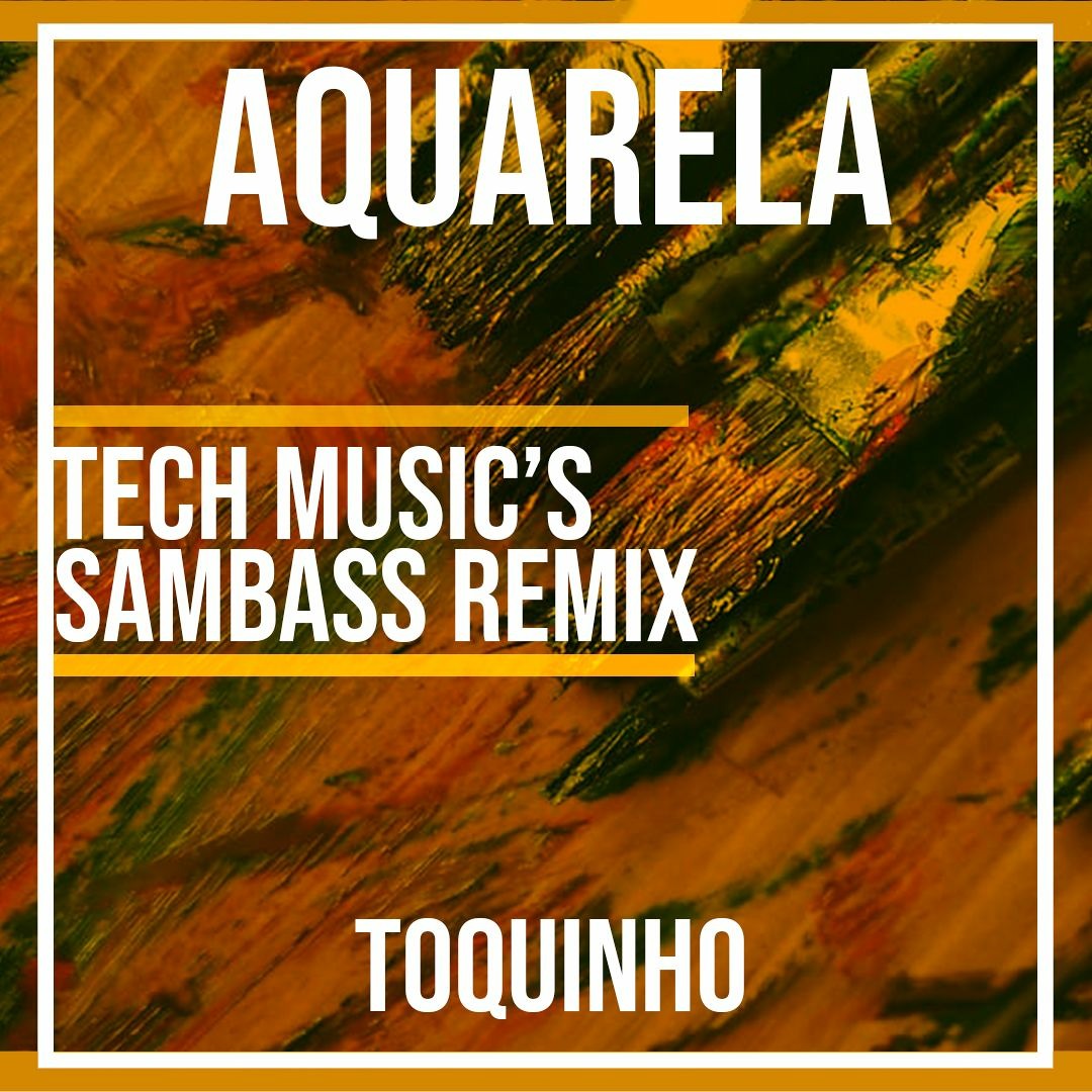 Stream Toquinho - Aquarela (Tech Music's Sambass Remix) by Tech Music™ | Listen online for free ...
