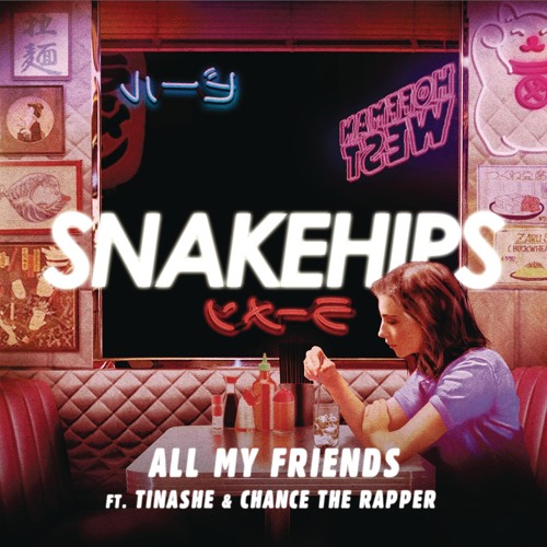 Stream All My Friends (feat. Tinashe & Chance the Rapper) by SNAKEHIPS ...
