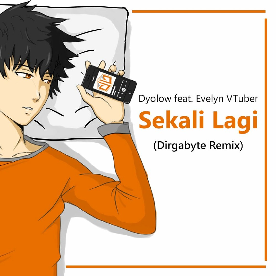 Stream Dyolow feat. Evelyn VTuber - Sekali Lagi (Dirgabyte Remix) by ...