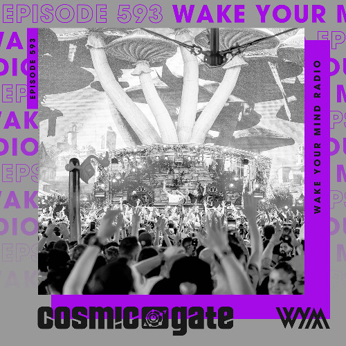 Cosmic Gate - Wake Your Mind Radio 593 2025-08-15