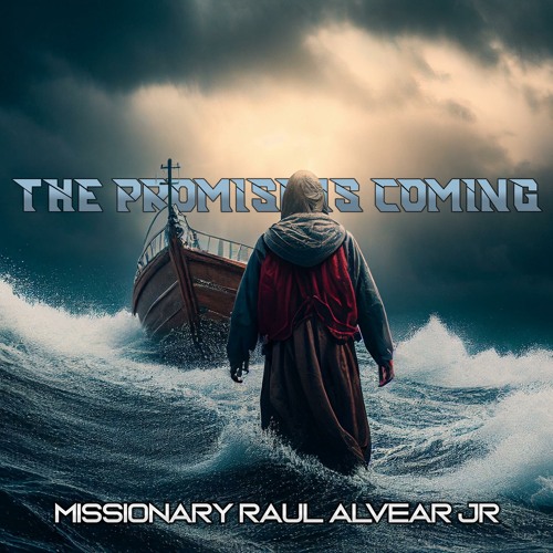 Stream 1.22.23 | "The Promise Is Coming" | Missionary Raul Alvear Jr ...