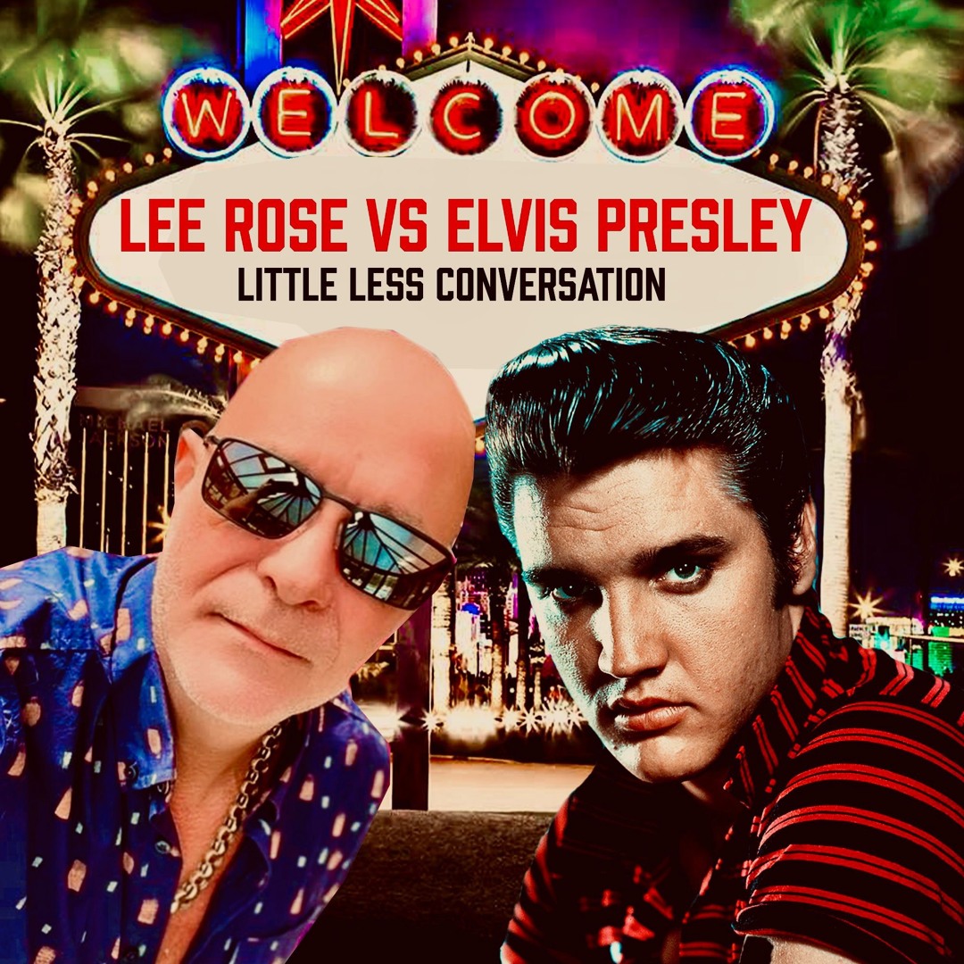 Stream Lee Rose vs Elvis Presley - Little Less Conversation (Extended ...