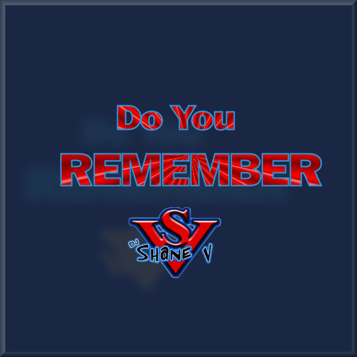 Stream DO YOU REMEMBER by dj shane v | Listen online for free on SoundCloud