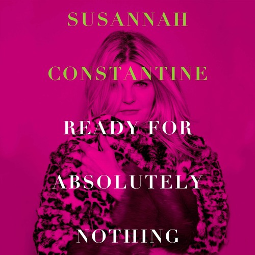 Stream Ready For Absolutely Nothing by Susannah Constantine Read by ...