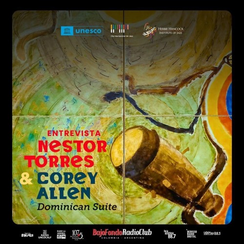 Stream NESTOR TORRES entrevista BAJO FONDO RADIO CLUB Suite Dominicana COREY ALLEN #Intljazzday ...