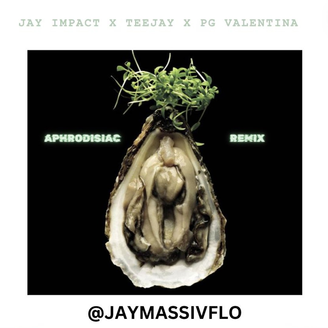 Stream Jay Impact X Teejay X PG Valentina - The Last Aphrodisiac by ...