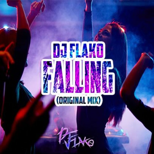 Stream 𝘿𝙅 𝙁𝙇𝘼𝙆𝙊 - 𝙁𝙖𝙡𝙡𝙞𝙣𝙜 (𝙊𝙧𝙞𝙜𝙞𝙣𝙖𝙡 𝙈𝙞𝙭) by DJFLAKO | Listen online for ...