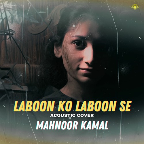 Stream Laboon Ko Laboon Se (Mahnoor Kamal) by Melodía Entertainments ...