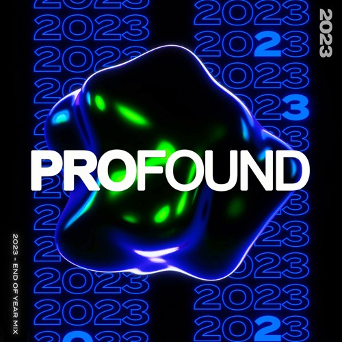 Stream PROFOUND | 2023 END OF YEAR MIX by PROFOUND | Listen online for ...
