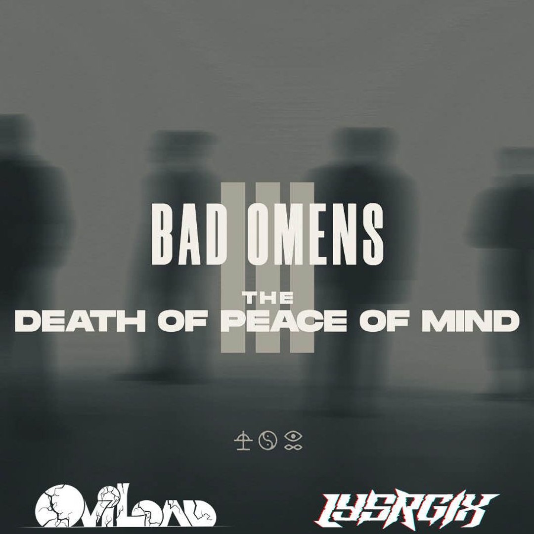Stream Bad Omens - THE DEATH OF PEACE OF MIND (OviLoad & Lysrgix Remix ...