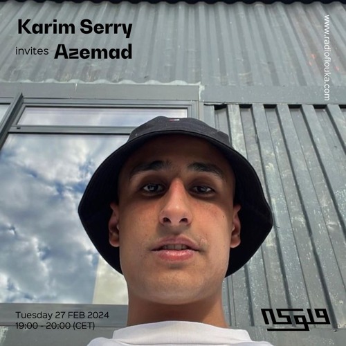 Stream Karim Serry invites Azemad - 27/02/2024 by Radio Flouka راديو ...