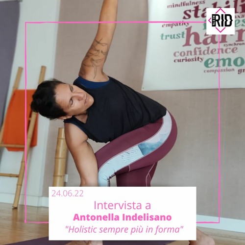 Stream 24 06 2022 ANTONELLA INDELISANO A SEMPRE PIU' IN FORMA HOLISTIC by RID 96.8 FM | Listen ...