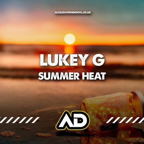 Stream Lukey G - Summer Heat [Sample] Out Now On Acceleration Digital ...