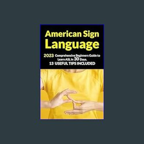 Stream [R.E.A.D P.D.F] 🌟 American Sign Language: 2023 Comprehensive ...