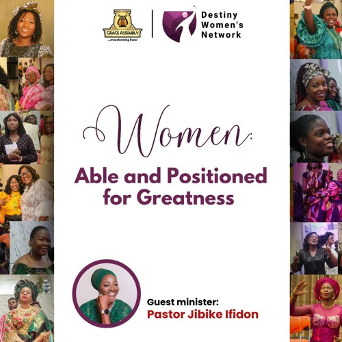 Stream Women, Able and Positioned for Greatness/Pastor Jibike Ifidon ...