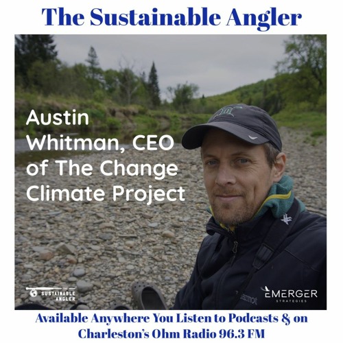 Stream episode EP 56. Austin Whitman, CEO of The Change Climate Project ...