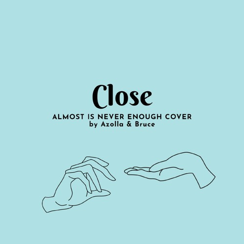 Stream Close (Almost is Never Enough Cover) by Azolla | Listen online ...