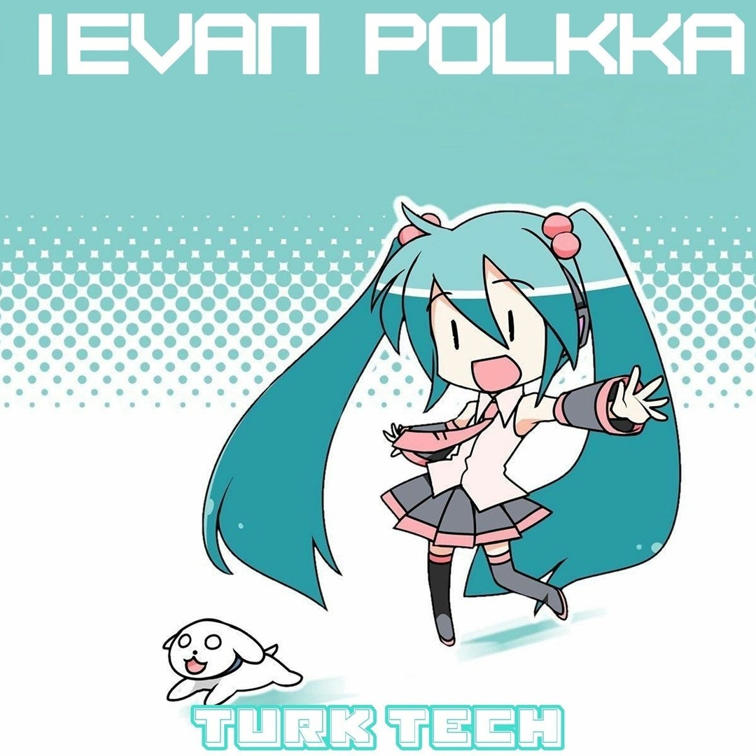 Stream Ievan Polkka by Turk-Tech | Listen online for free on SoundCloud