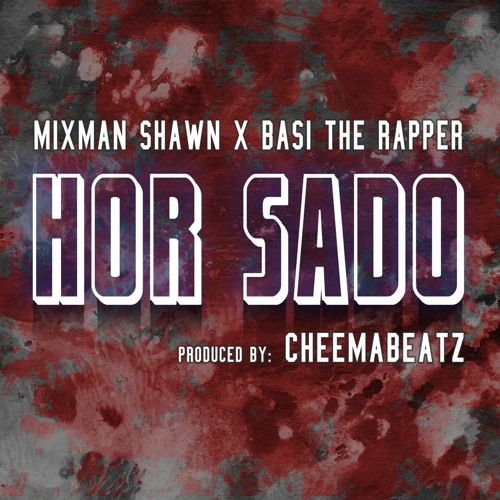 Stream Hor Sado - Mixman Shawn x Basi The Rapper (Prod. CheemaBeatz) by ...
