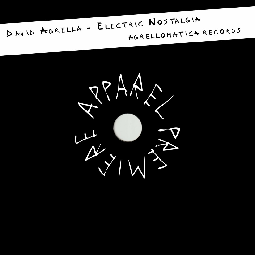 Stream APPAREL PREMIERE: David Agrella - Electric Nostalgia ...