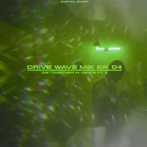 Stream Drive Wave Mix EP.04/ die together in venus pt.2 by DIGITAL ...