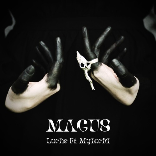 Mylacid Ft Luche - Magus - Listen to music