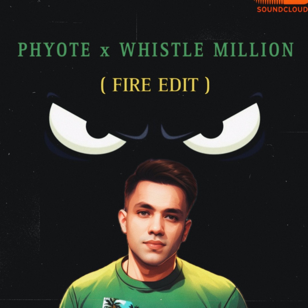 Stream PHYOTE X WHISTLE MILLION ( Fire Edit ) by FIRE | Listen online ...
