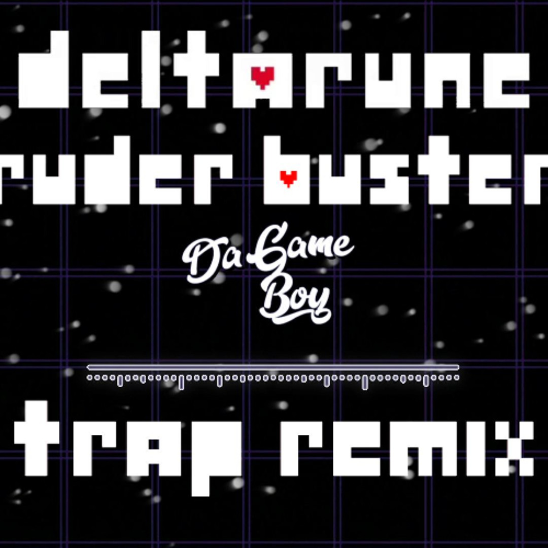 Stream Deltarune - Ruder Buster || Trap Remix by DaGameBoy | Listen ...