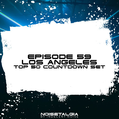 Stream Noisetalgia Podcast 059: Noisetalgia Los Angeles (TOP 50 Comunity Countdown Set) by ...