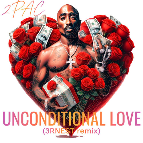 Stream 2PAC - Unconditional Love by 3RNEST | Listen online for free on ...