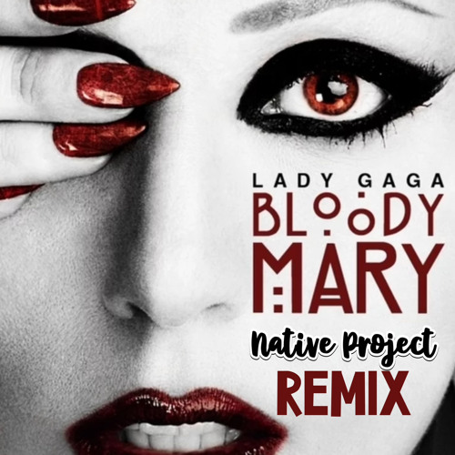 Stream Lady Gaga - Bloody Mary (Native Project Hardstyle Remix) by Native Project Music | Listen ...