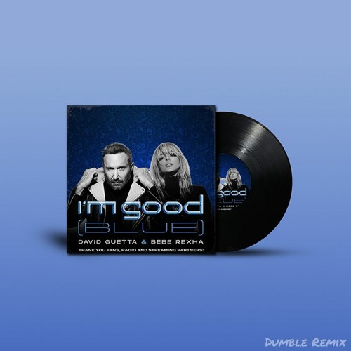 Stream I'm Good (Blue) - David Guetta x Bebe Rexha (DumbleRemix) by ...