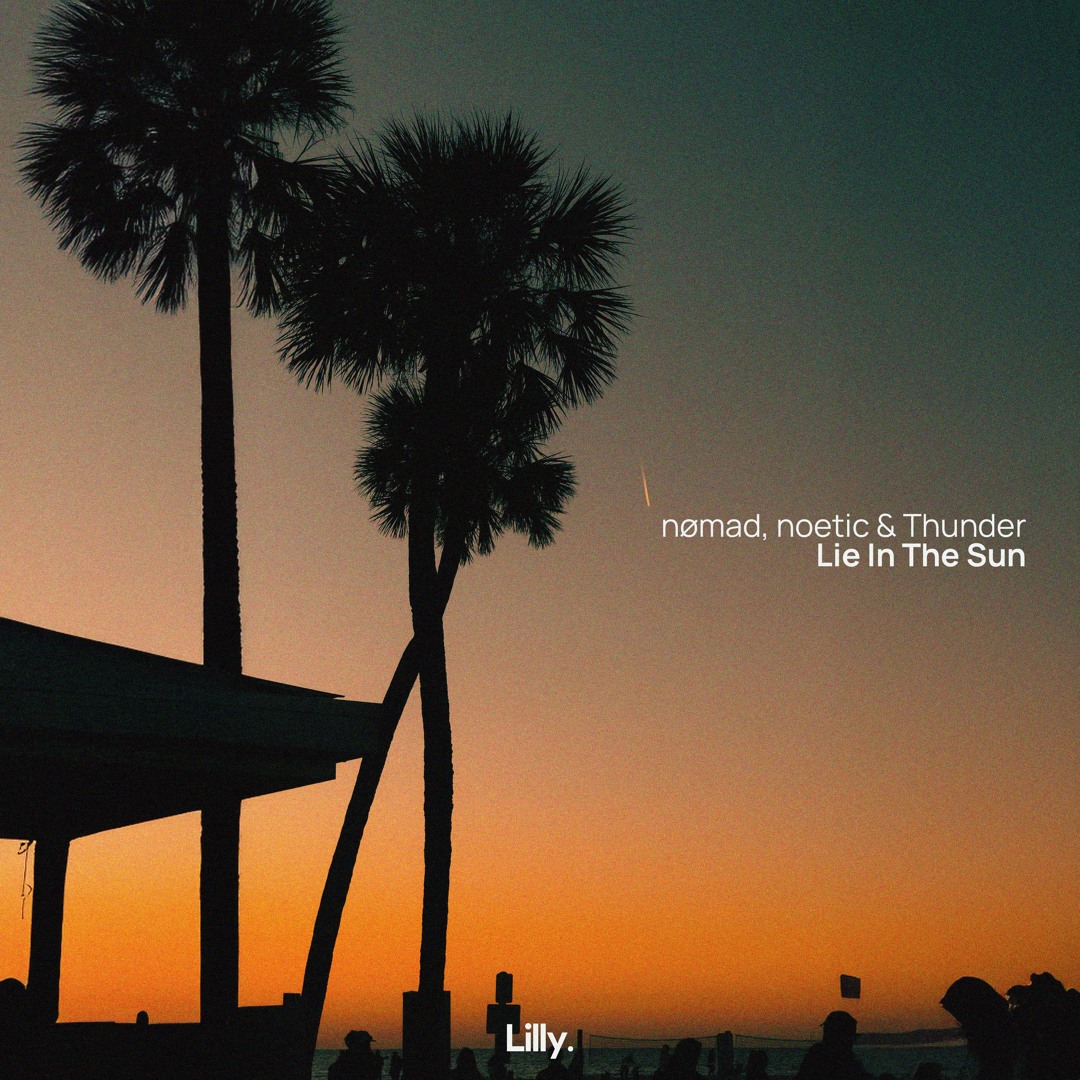 Stream nømad, noetic & Thunder - Lie In The Sun by Lilly Era | Listen ...