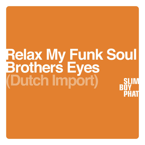 Stream Relax My Funk Soul Brothers Eyes by SlimBoyPhat | Listen online ...