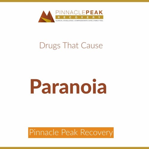 Stream Drugs That Cause Paranoia by Pinnacle Peak Recovery | Listen ...