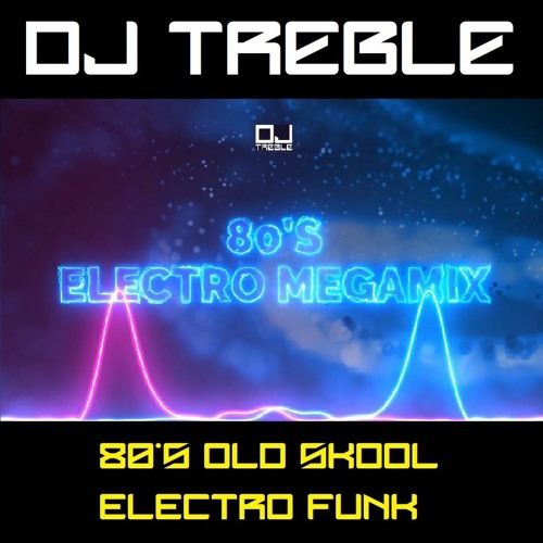 Stream 80'S ELECTRO MEGAMIX by DJ TREBLE | Listen online for free on ...