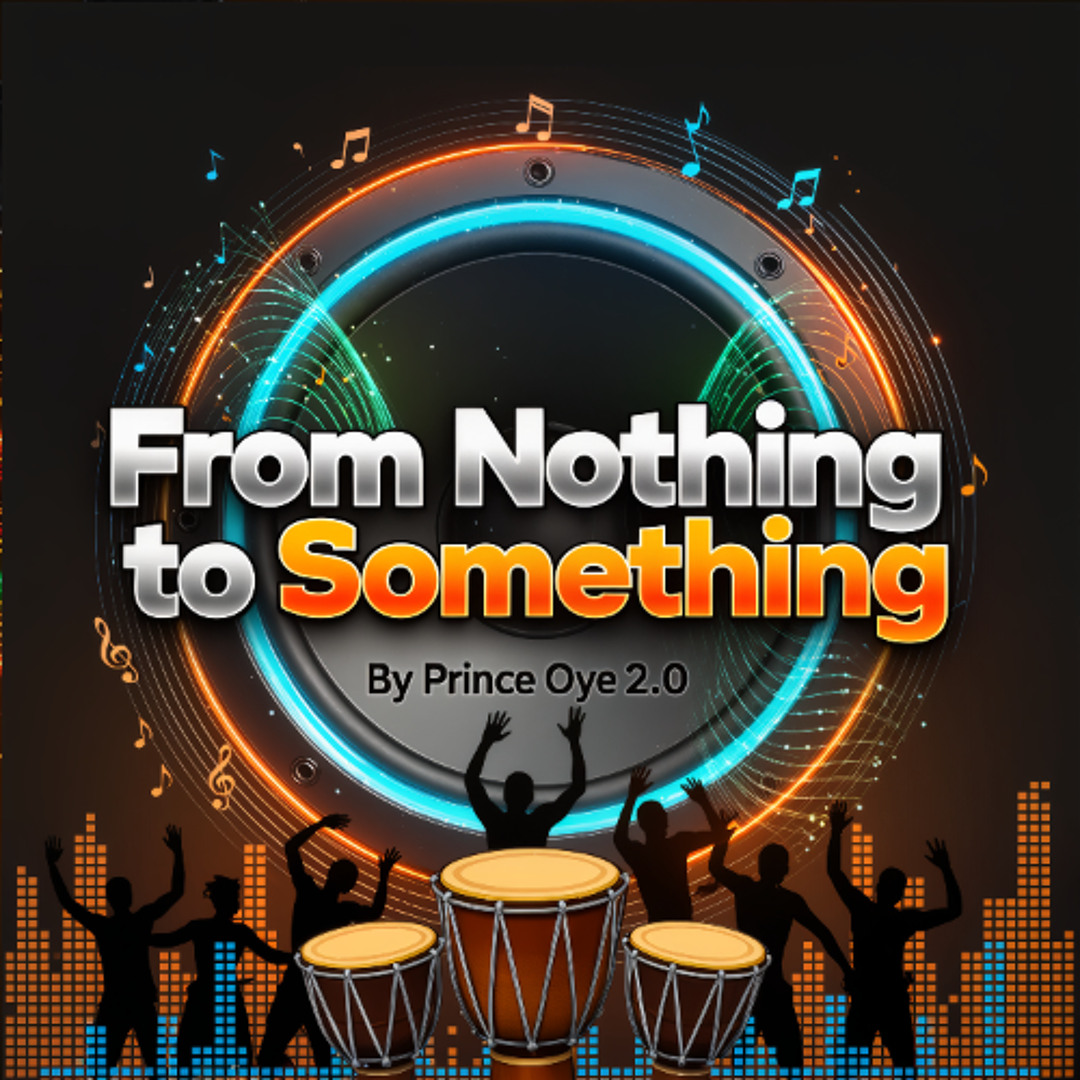 Stream From Nothing to Something by Prince Oye 2.0 | Listen online for free on SoundCloud