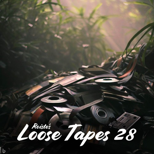 Roisto - Loose Tapes 028 2023-06-23