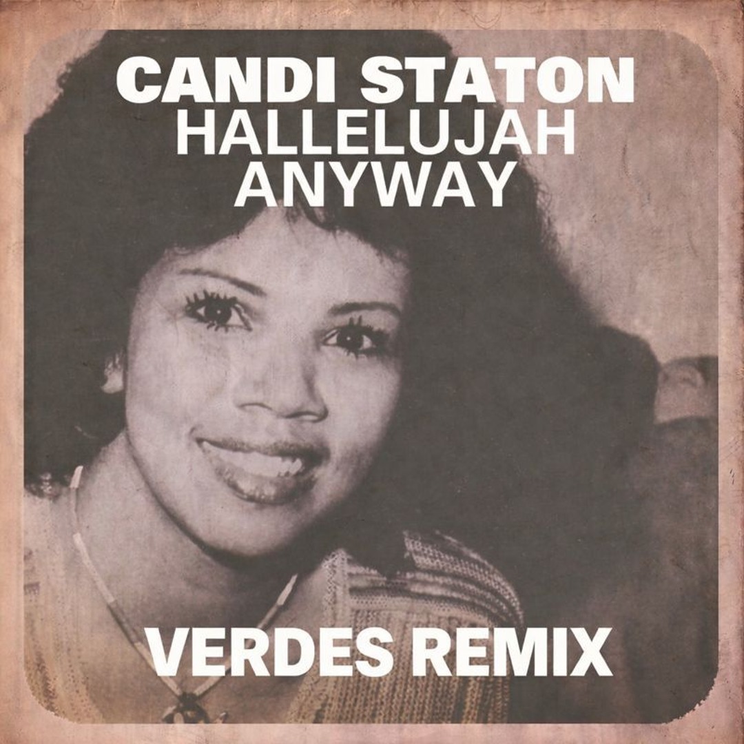 Stream Candi Staton - Hallelujah Anyway (VERDES Remix FILTERED) by ...