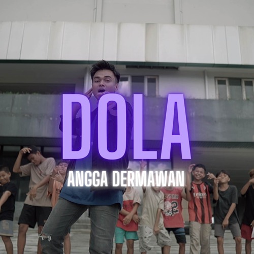 Stream DOLA by ANGGA DERMAWAN | Listen online for free on SoundCloud