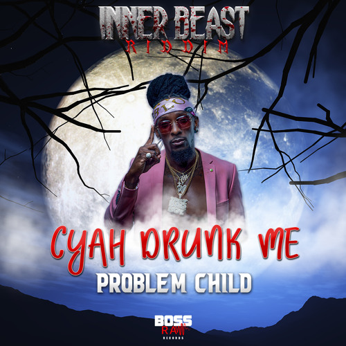Stream Problem Child - Cyah Drunk Me by Suhrawh | Listen online for ...
