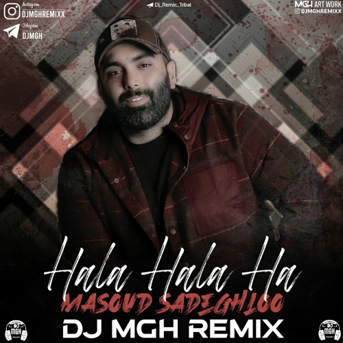 Stream Masoud Sadeghloo - Hala Hala Ha (DJ MGH Remix) by DJ MGH ...