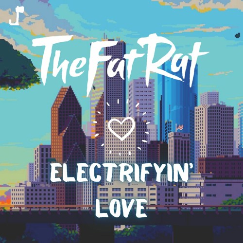 Stream TheFatRat - Electrifyin' Love [Love It When You Hurt Me x ...