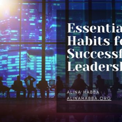 Stream episode Essential Habits For Successful Leadership by Alina Habba podcast | Listen online ...