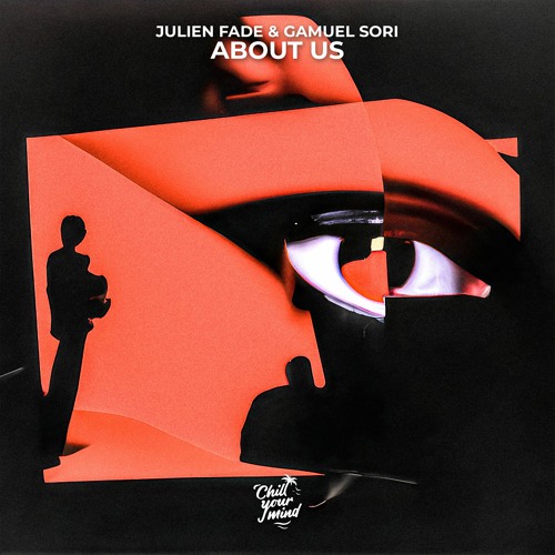 Stream Julien Fade And Gamuel Sori About Us By Chillyourmind Listen Online For Free On Soundcloud