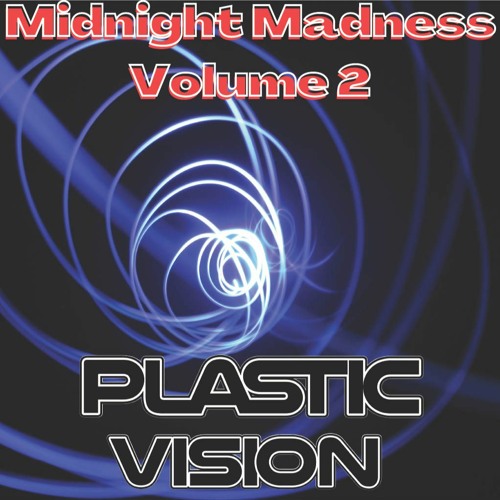 Stream Midnight Madness Volume 2 -- Plastic Vision (Nov 2022) by ...