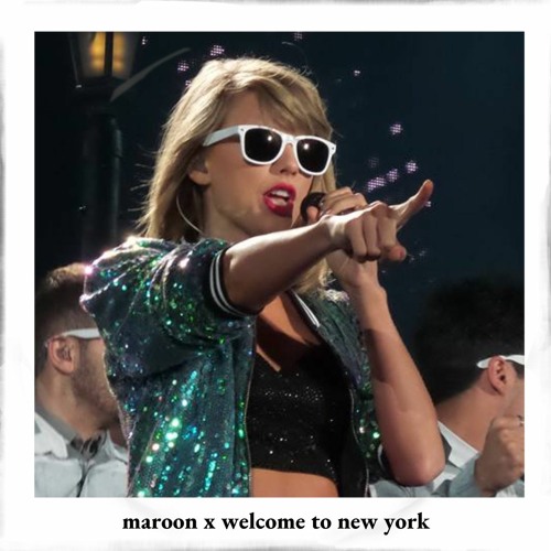 Stream taylor swift - maroon x welcome to new york (mashup)(sped up) by ...